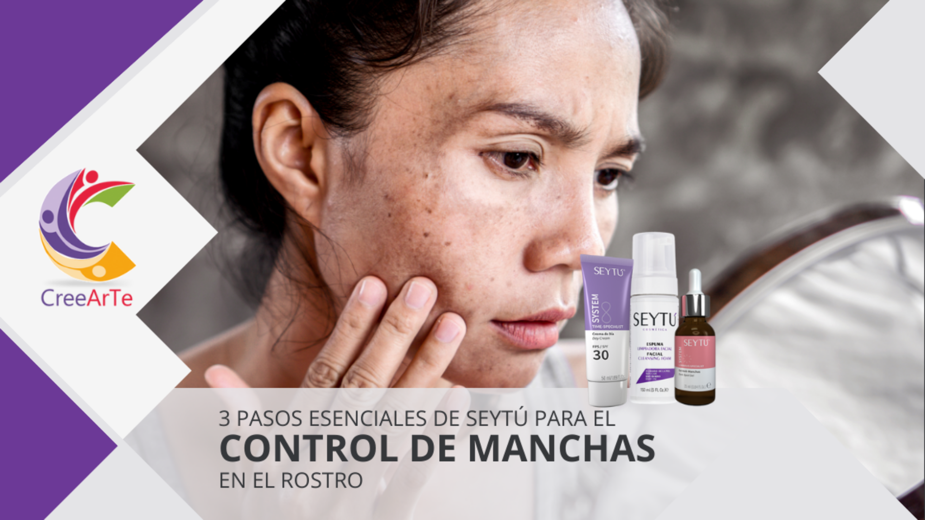 3 pasos esenciales de SeyTú para el control de manchas en el rostro – CreeArTe